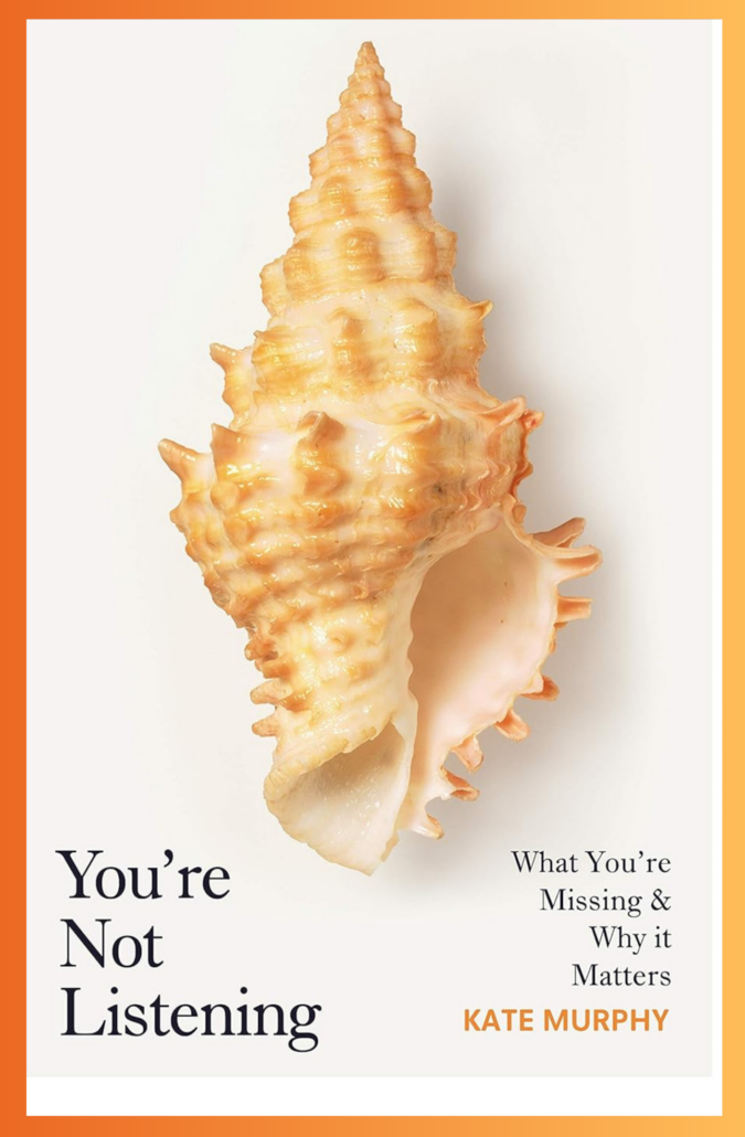 Book Overview of "You're Not Listening" by Kate Murphy
