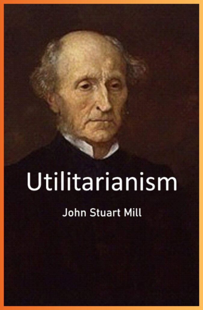 Utilitarianism by John Stuart Mill - Achology